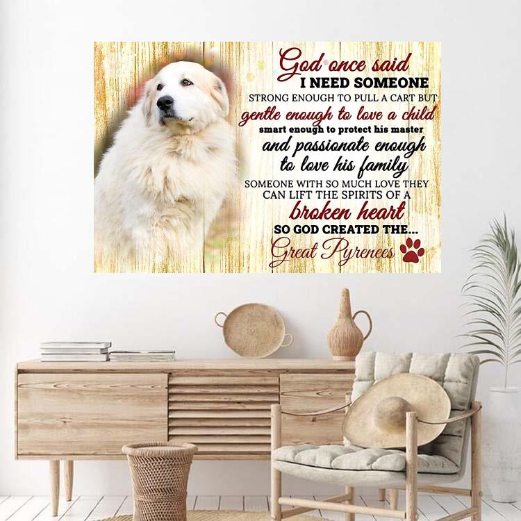 God one said I need someone great pyrenees poster canvas - Camaelshirt ...