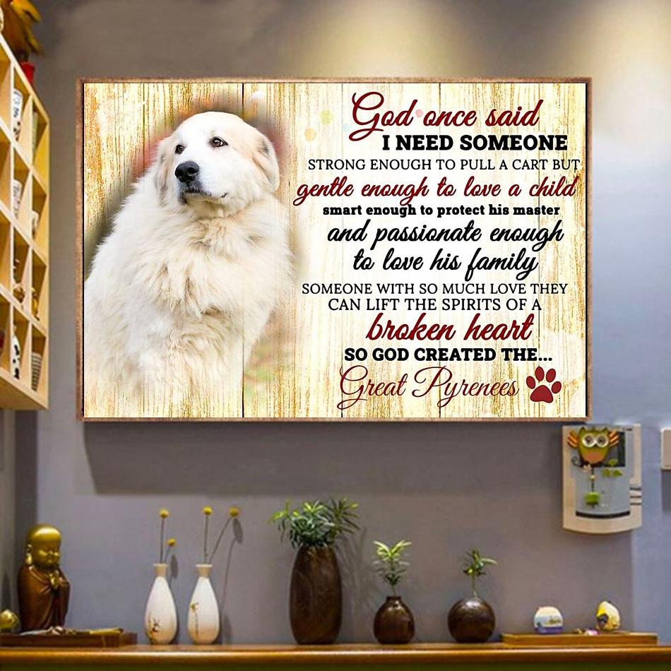 God one said I need someone great pyrenees poster canvas