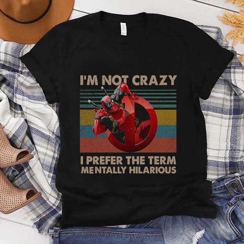 Deadpool I m Not Crazy I Prefer The Term Mentally Hilarious Vintage T shirt deadpool-i-m-not-crazy-i-prefer-the-term-mentally-hilarious-vintage-t-shirt