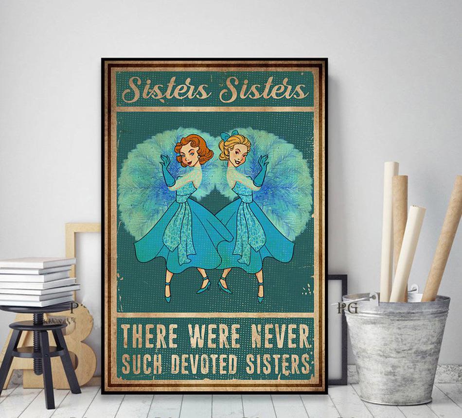 Sisters sisters poster there were never such devoted sisters poster canvas