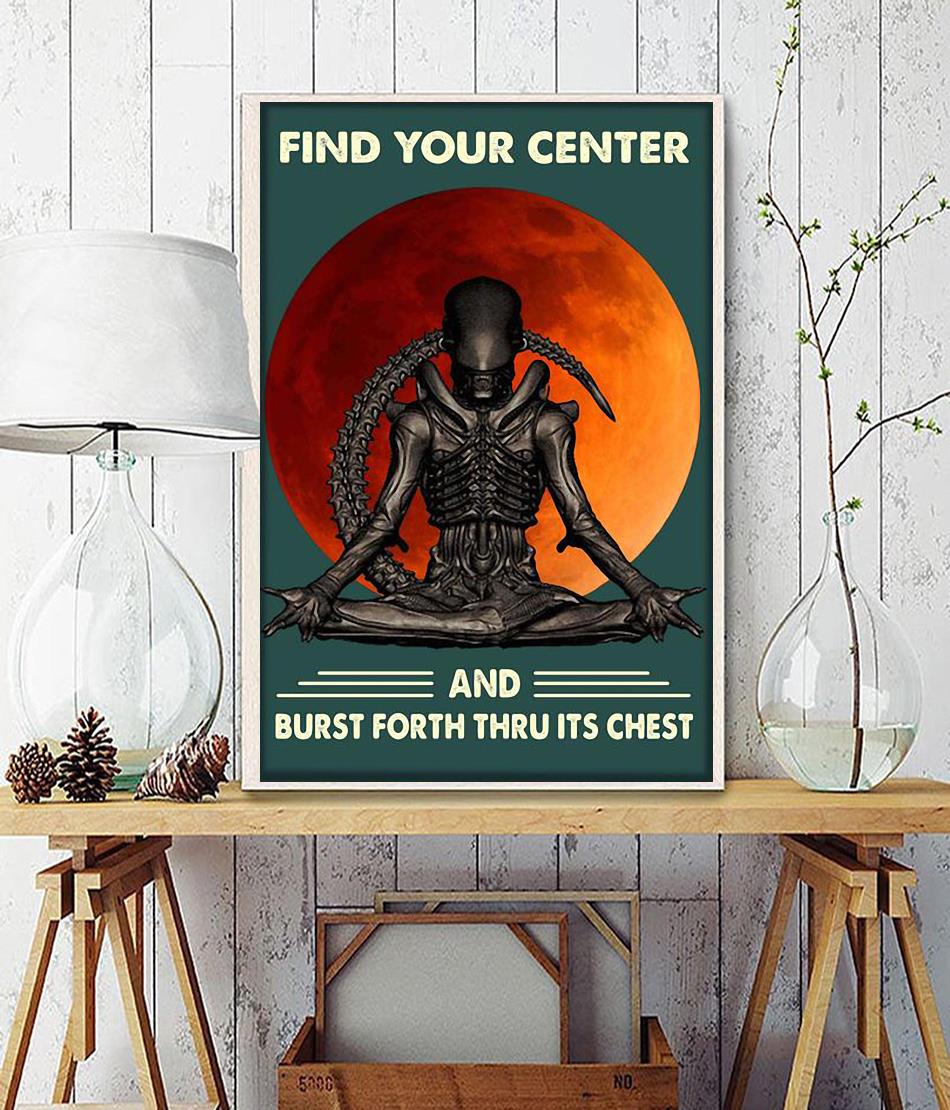 Alien find your center and burst forth thru its chest poster ...