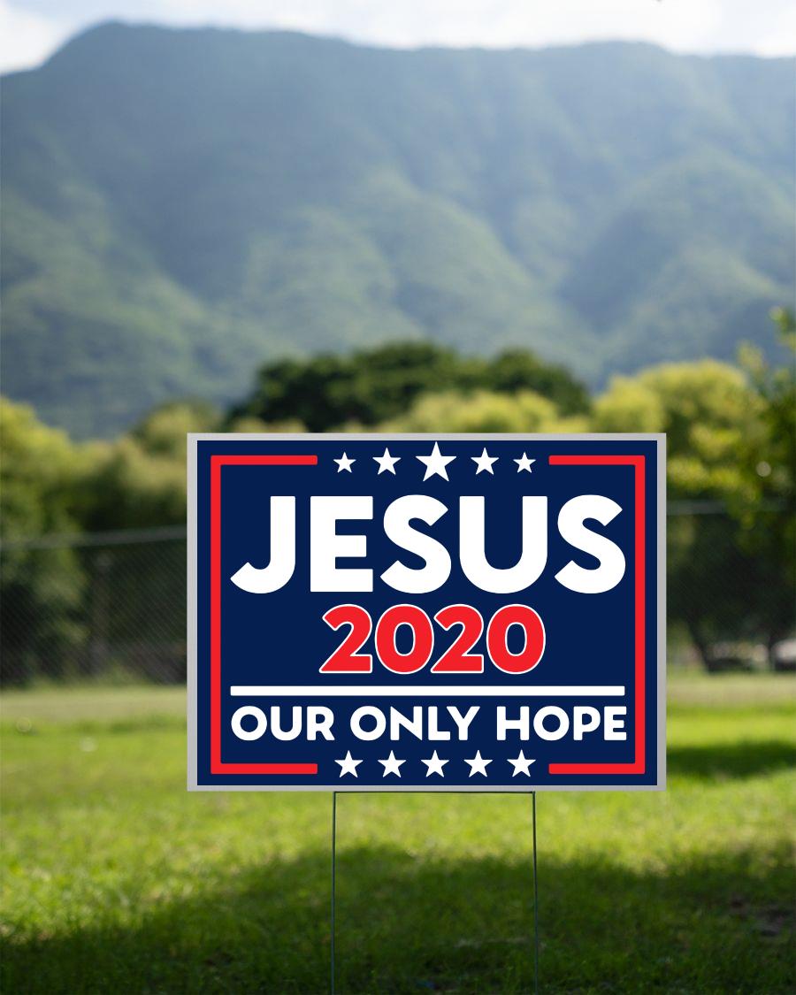 Jesus 2020 our only hope yard sign - Camaelshirt Trending Tees