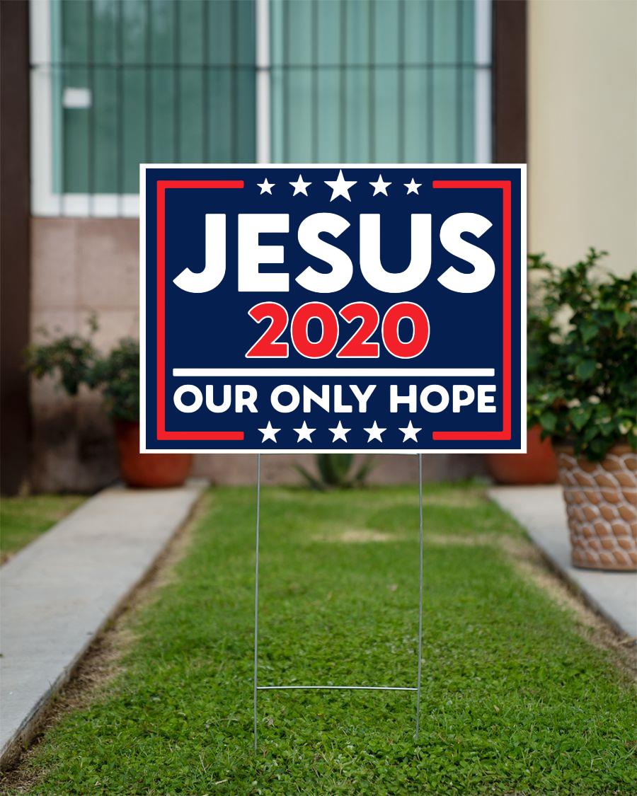Jesus 2020 our only hope yard sign - Camaelshirt Trending Tees