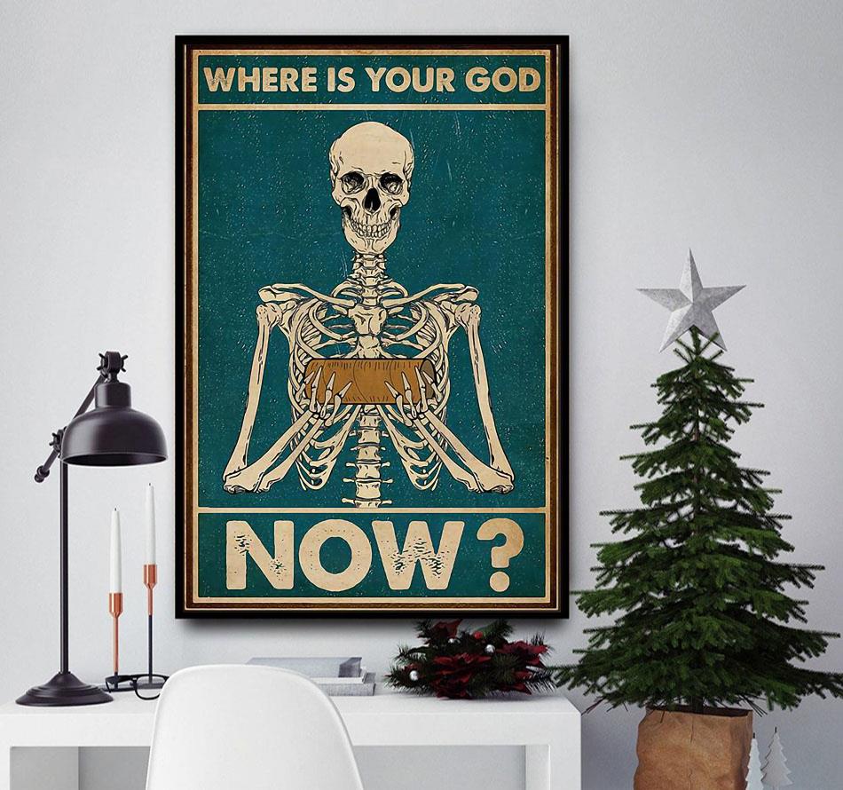 Skeleton where is your God now poster - Camaelshirt Trending Tees