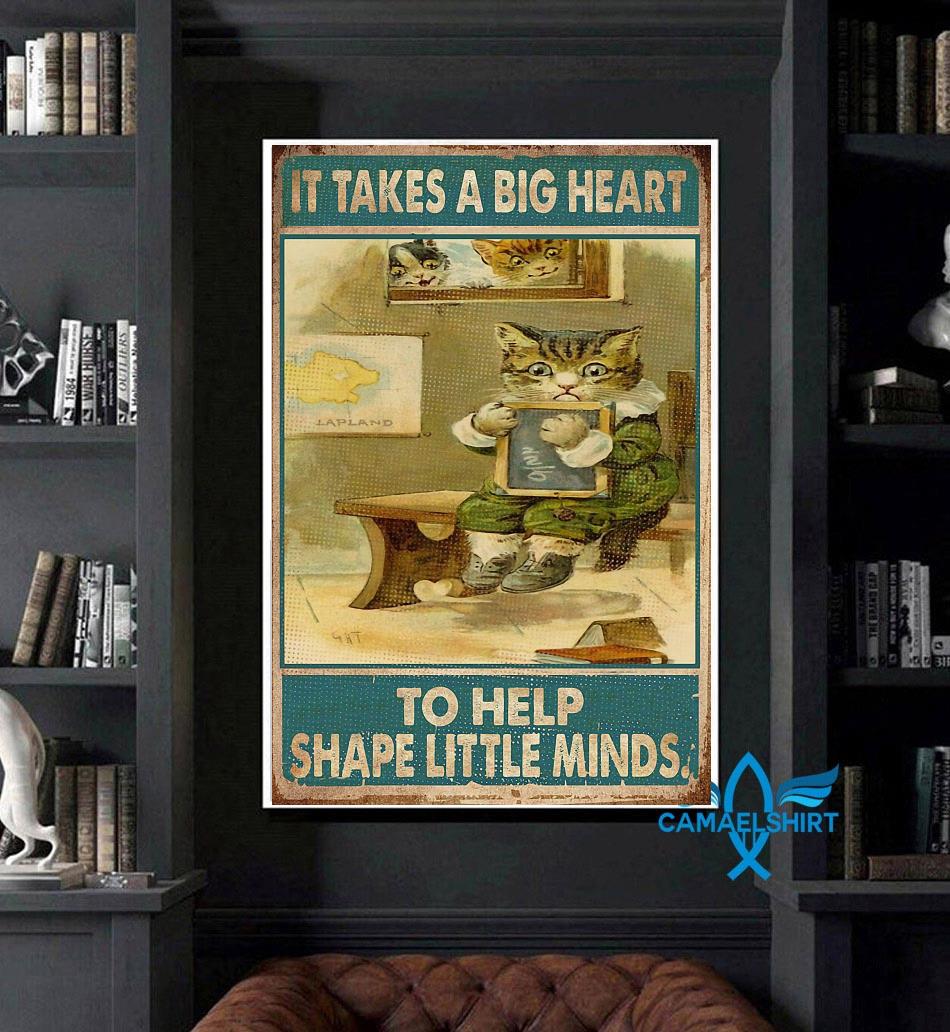 Teacher cat it takes a big heart to shape little minds poster ...