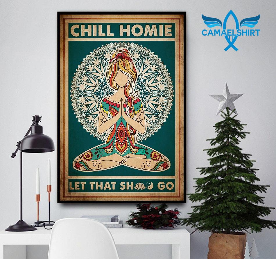 Chill homie let that shit go meditating girl poster - Camaelshirt ...