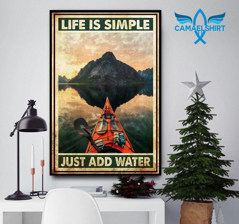Kayaking life is simple just add water poster - Camaelshirt Trending Tees
