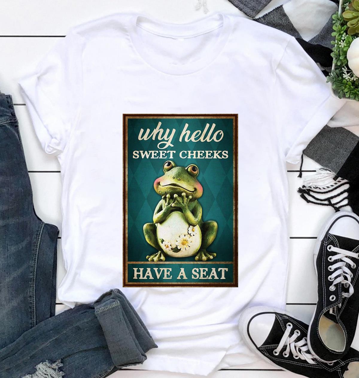 Cute frog why hello sweet cheeks have a seat poster - Camaelshirt ...
