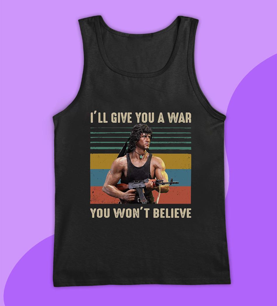 Rambo I'll give you a war you won't believe vintage t-shirt ...
